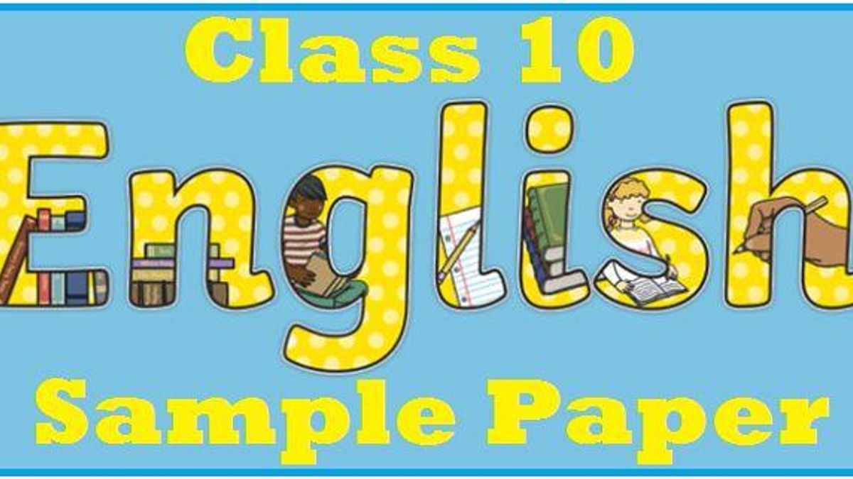 CBSE Class 10 English Sample Paper 2018 CBSE Class 10 English Sample Paper 2018